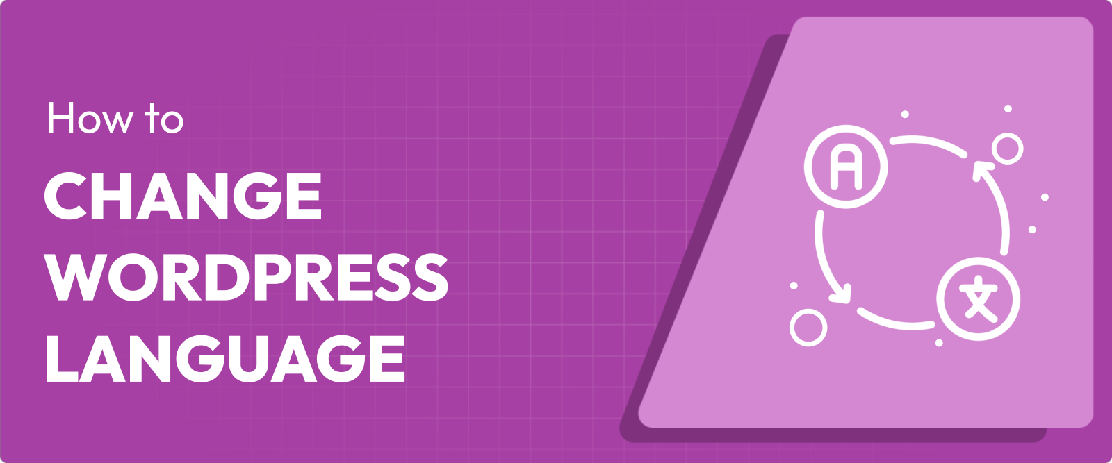 Want to Change Your WordPress Language? Here’s Every Way to Do It