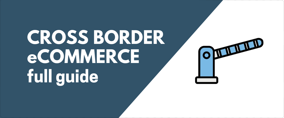 What is Cross Border eCommerce (+ Tips on How to Implement it ...