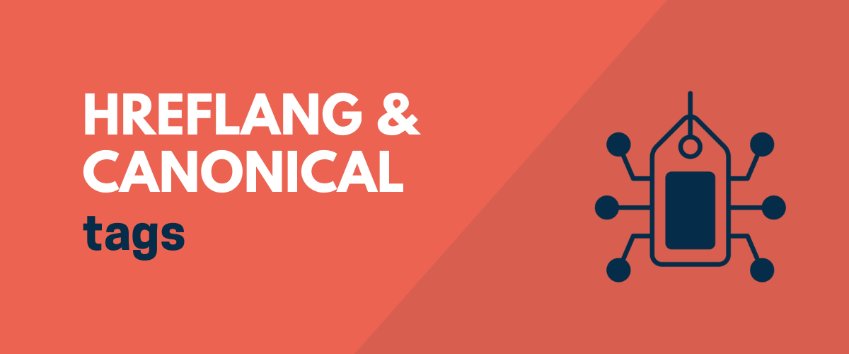 Hreflang and Canonical Tags: The Only Guide You'll Ever Need