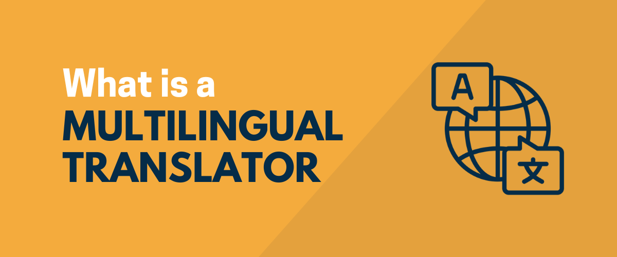 What is a Multilingual Translator? (And What Are Your Options)